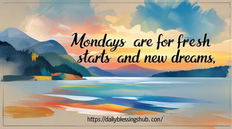 100 Beautiful Good Morning Monday Blessings, Inspiring Quotes and Prayers