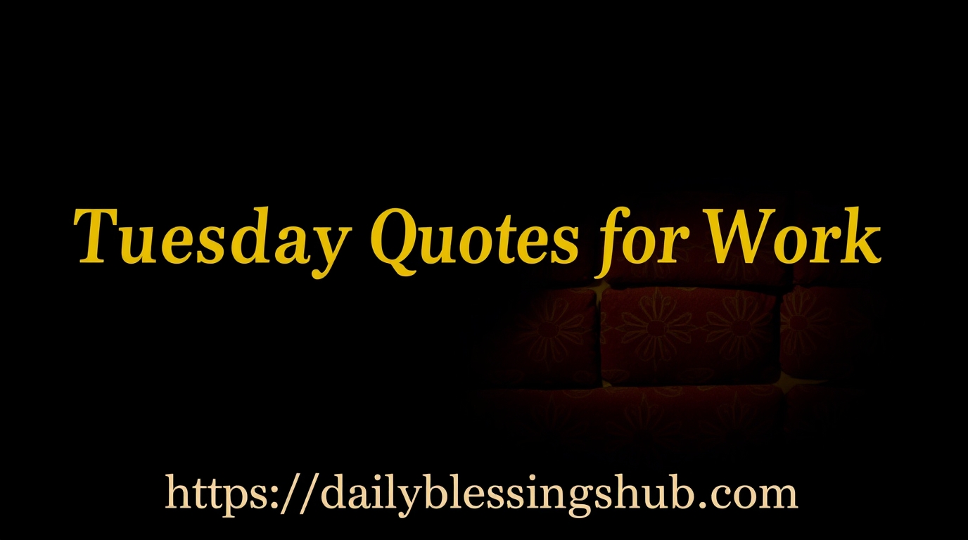 90+ Inspirational Tuesday Quotes to Uplift and Motivate Your Week