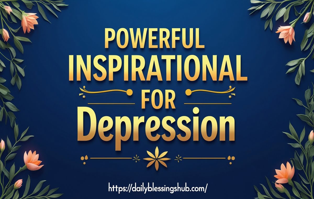 25 Powerful Inspirational Quotes for Depression to Lift Your Spirit
