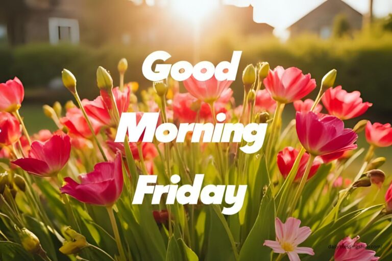 100+ Good Morning Happy Friday Messages and Blessings